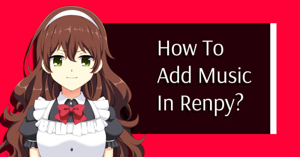 Renpy Audio: Learn How to Manage Audio Files in Ren'Py